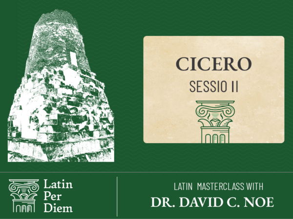 Latin MasterClass: Cicero (Sessio II) - LatinPerDiem